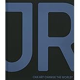 JR: Can Art Change the World?: JR, Thompson, Nato, Remnant, Joseph ...