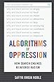 Algorithms of Oppression: How Search Engines Reinforce Racism: Noble ...