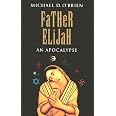 Father Elijah: An Apocalypse: O'Brien, Michael D.: 9780898706901 ...