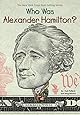 Who Was Alexander Hamilton?: Pam Pollack, Meg Belviso, Dede Putra ...