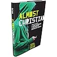Almost Christian: What the Faith of Our Teenagers is Telling the ...