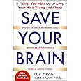 Save Your Brain: The 5 Things You Must Do to Keep Your Mind Young and ...