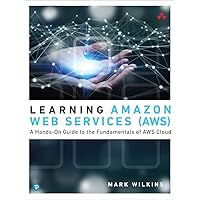 Amazon.com: Learning Amazon Web Services (AWS): A Hands-On Guide to the Fundamentals of AWS ...