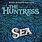 Sea (The Huntress Trilogy): Amazon.co.uk: Sarah Driver: 9781405284677 ...