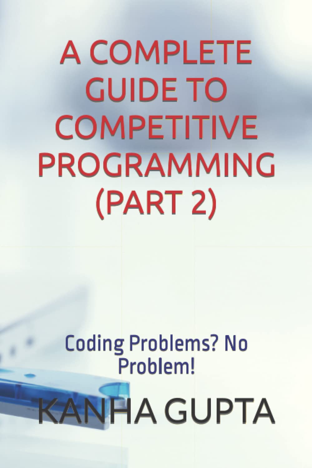 Mua A COMPLETE GUIDE TO COMPETITIVE PROGRAMMING (PART 2): Coding Problems? No Problem! trên ...