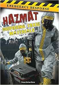 Hazmat: Disposing Toxic Materials (Emergency Response): Emma Carlson ...