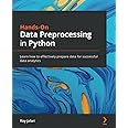 Hands-On Data Preprocessing in Python: Learn how to effectively prepare data for successful data ...