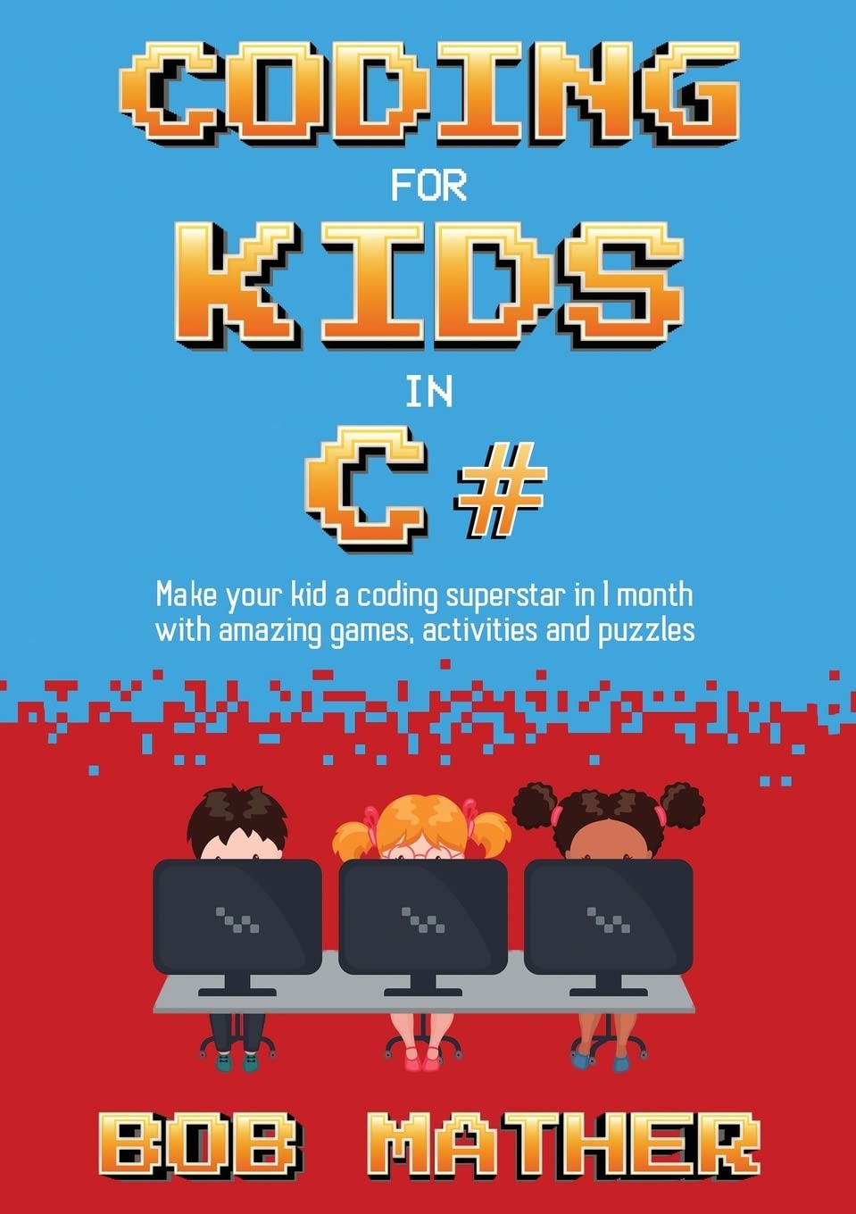 Mua Coding for Kids in C#: Make Your Kid a Coding Superstar in 1 Month ...