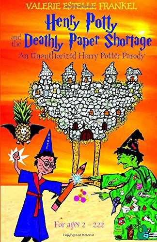 Henry Potty and the Deathly Paper Shortage: An Unauthorized Harry ...