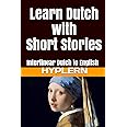 Learn Dutch with Short Stories: Interlinear Dutch to English (Learn ...