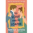 To Love and to Loathe: A Novel (The Regency Vows): Waters, Martha ...
