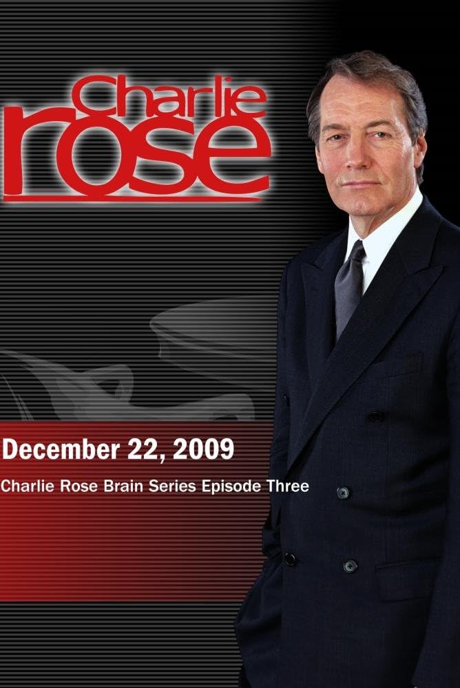 Charlie Rose: Charlie Rose Brain Series - Episode Three December 22 ...
