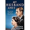 My Husband and I: The Inside Story of the Royal Marriage: Seward ...