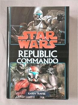 Star Wars, Republic Commando: Hard Contact&Triple Zero: Karen Traviss ...