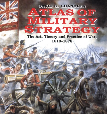 Atlas Of Military Strategy: The Art, Theory and Practice of War 1618 ...