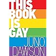 Amazon.com: This Book Is Gay: 9781492617839: Dawson, Juno, Levithan ...