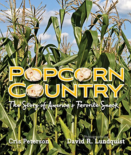 Popcorn Country: The Story of America's Favorite Snack: Peterson, Cris ...