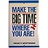 Amazon.com: Make the Big Time Where You Are (9780962940002): Frosty ...
