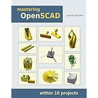 Mastering OpenSCAD: within 10 projects: Kerdels, Jochen: 9783753458588: Amazon.com: Books