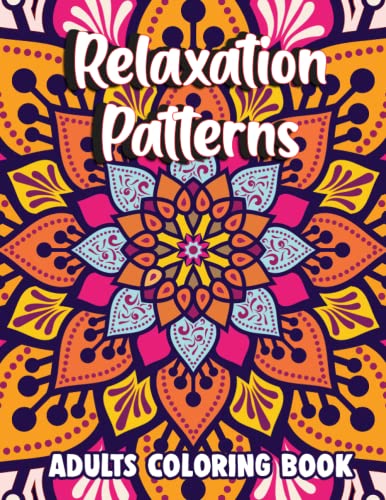 Relaxation Patterns: Adult Coloring Book - Over 50 Easy, Fun, and ...