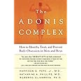 The Adonis Complex: How to Identify, Treat and Prevent Body Obsession ...