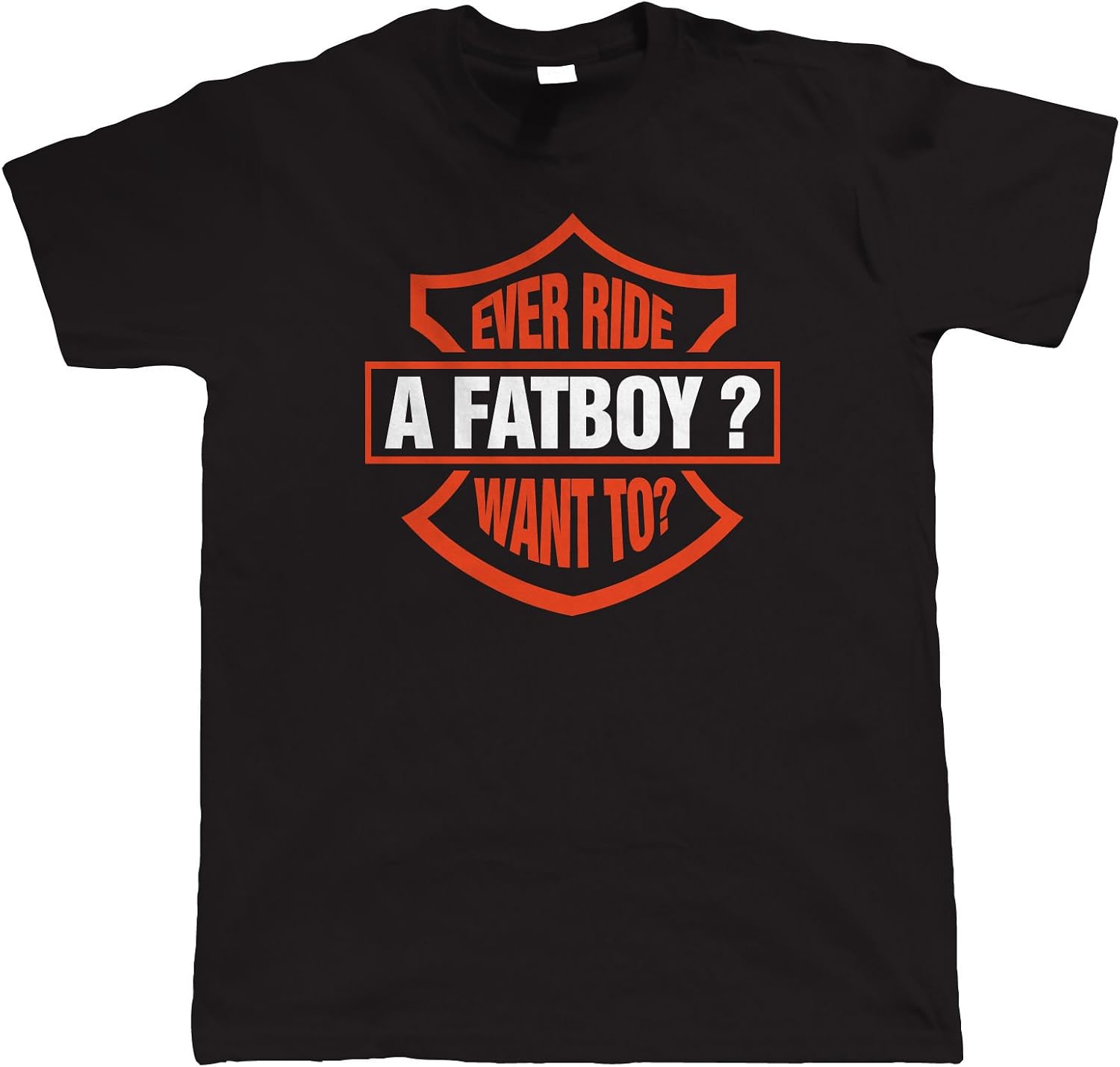 Ever Ride A Fatboy, Mens Funny Biker T Shirt | Motorbike Enthusiast ...