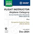 Flight Instructor Airplane Category Airman Certification Standards (FAA-S-ACS-25) Plus Companion ...