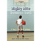 Mighty Mike Bounces Back: A Boy's Life With Epilepsy: Skead, Robert ...
