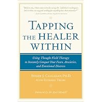 Tapping the Healer Within: Using Thought-Field Therapy to Instantly ...