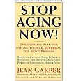 Stop Aging Now!: Ultimate Plan for Staying Young and Reversing the Aging Process, The: Carper ...