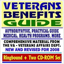 Veterans Benefits Guide - New and Revised for 2008, VA Compensation ...