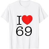 Amazon.com: I Love 69 Funny T Shirt T-Shirt : Clothing, Shoes & Jewelry