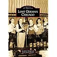 Lost German Chicago (Images of America): Heinen, Joseph C., Barton ...