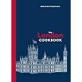 The London Cookbook: Recipes from the Restaurants, Cafes, and Hole-in ...