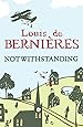 Notwithstanding: de Bernieres, Louis: 9780099542025: Amazon.com: Books