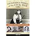 Amazon.com: Courageous Women of the Civil War: Soldiers, Spies, Medics ...
