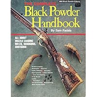 The complete black powder handbook: Fadala, Sam;Anderson, Robert S.L ...