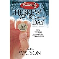A Hebrew Word for the Day: Key Words from the Old Testament: Watson, J ...