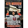 Ken Morrow: Miracle Gold, Four Stanley Cups, and a Lifetime of Islanders Hockey: Morrow, Ken ...
