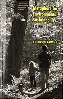 Metaphors for Environmental Sustainability: Redefining Our Relationship ...