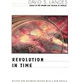 Revolution in Time: Clocks and the Making of the Modern World, Revised ...