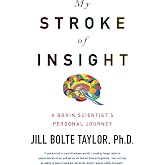 My Stroke of Insight: A Brain Scientist's Personal Journey: Taylor ...