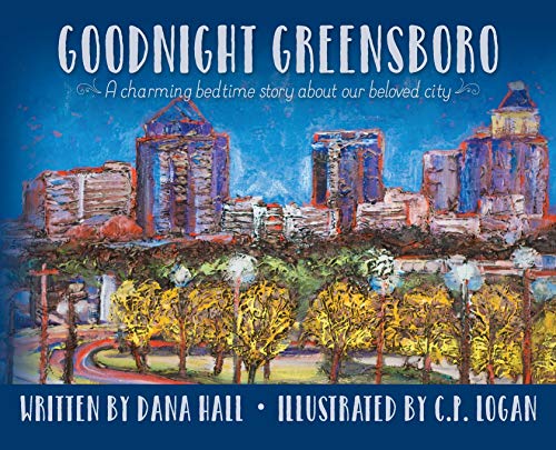 Goodnight Greensboro: Hall, Dana a, Logan, C P: 9780578405513: Amazon ...