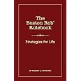 Amazon.com: The Boston Rob Rulebook: Strategies for Life: 9780989338622 ...