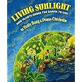 Living Sunlight: How Plants Bring The Earth To Life: Molly Bang, Penny ...