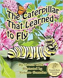 The Caterpillar That Learned to Fly: A Children's Nature Picture Book ...