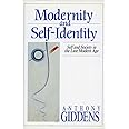 Modernity and Self-Identity: Self and Society in the Late Modern Age ...