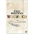 Wounded: Walters, Eric: 9780143171775: Books - Amazon.ca