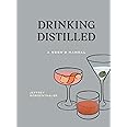 Drinking Distilled: A User's Manual [A Cocktails and Spirits Book ...