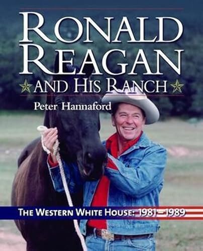 Ronald Reagan and His Ranch: The Western White House 1981-1989 (Images ...